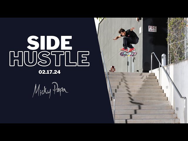 Micky Papa – “SIDE HUSTLE” | SBC Skateboard Magazine